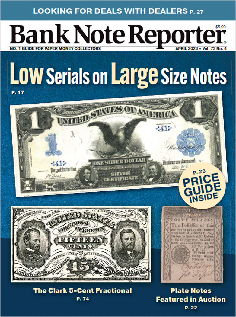 2023 Bank Note Reporter Digital Issue No. 4, April – Numismaster